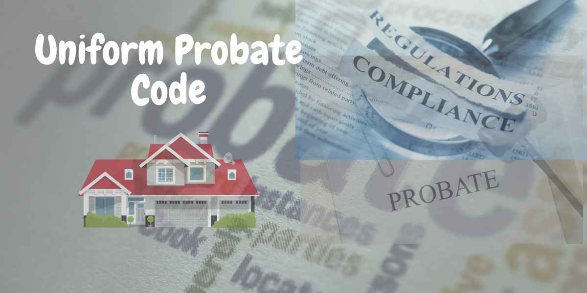 Get ahead of the Game with This Comprehensive Breakdown of The Uniform Probate Code | KDS Homebuyers
